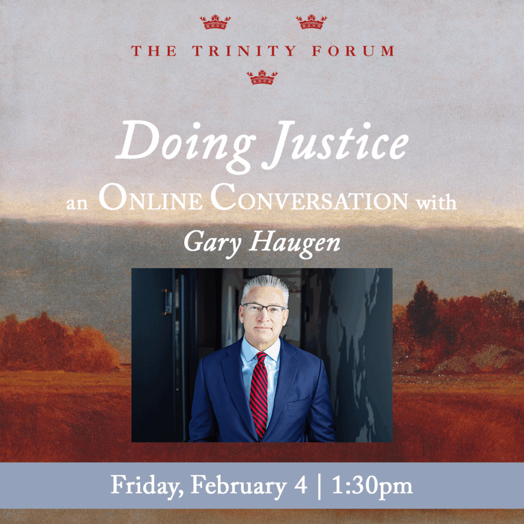Doing Justice with Gary Haugen - The Trinity Forum