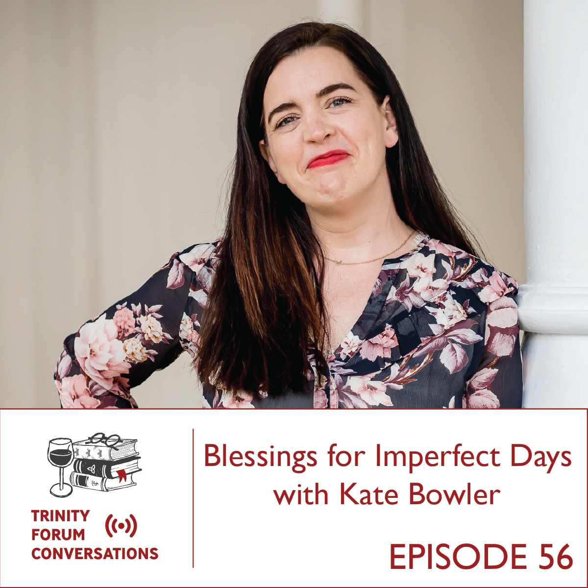 Episode 56 | Blessings for Imperfect Days with Kate Bowler - The ...