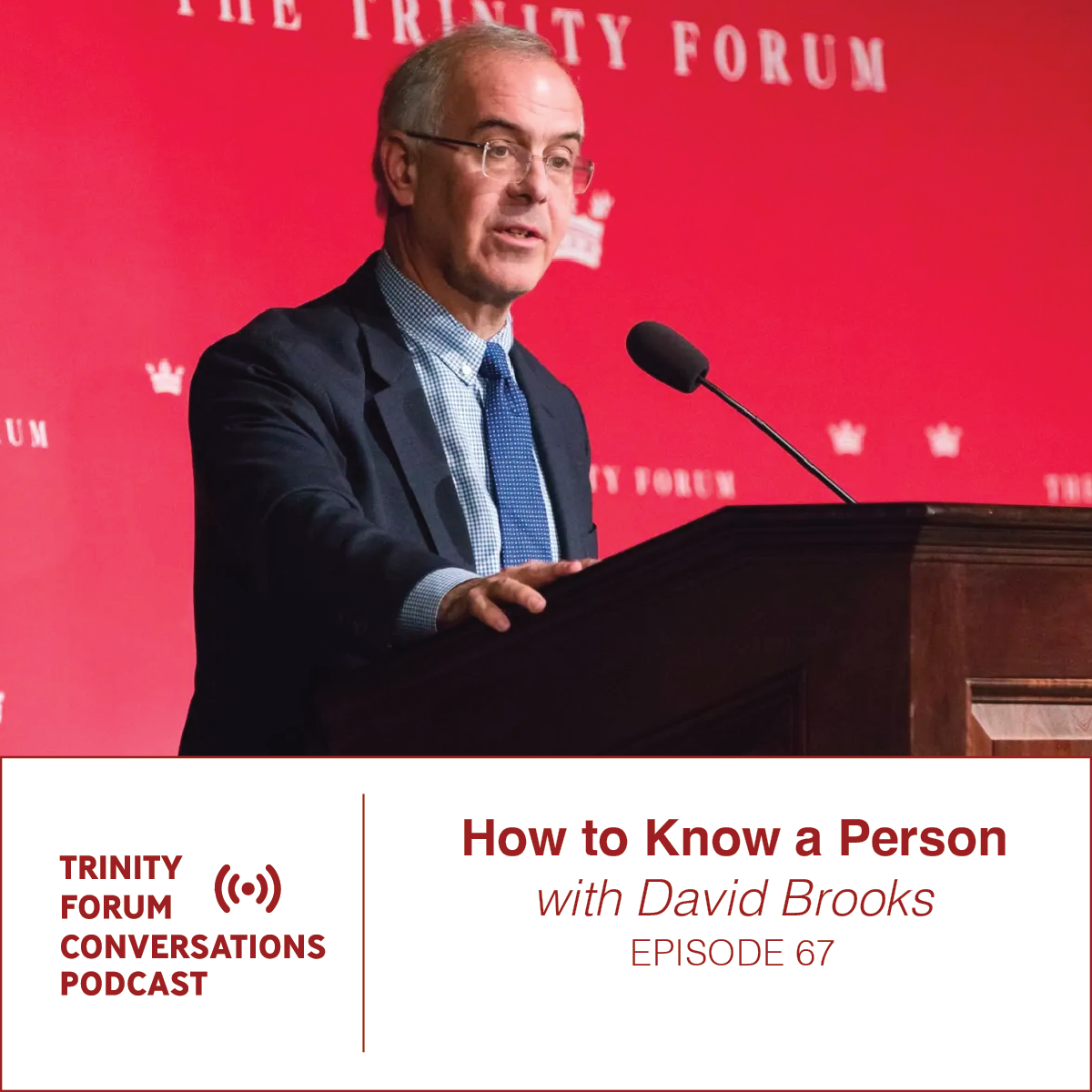 Episode 67 | How to Know a Person with David Brooks - The Trinity Forum