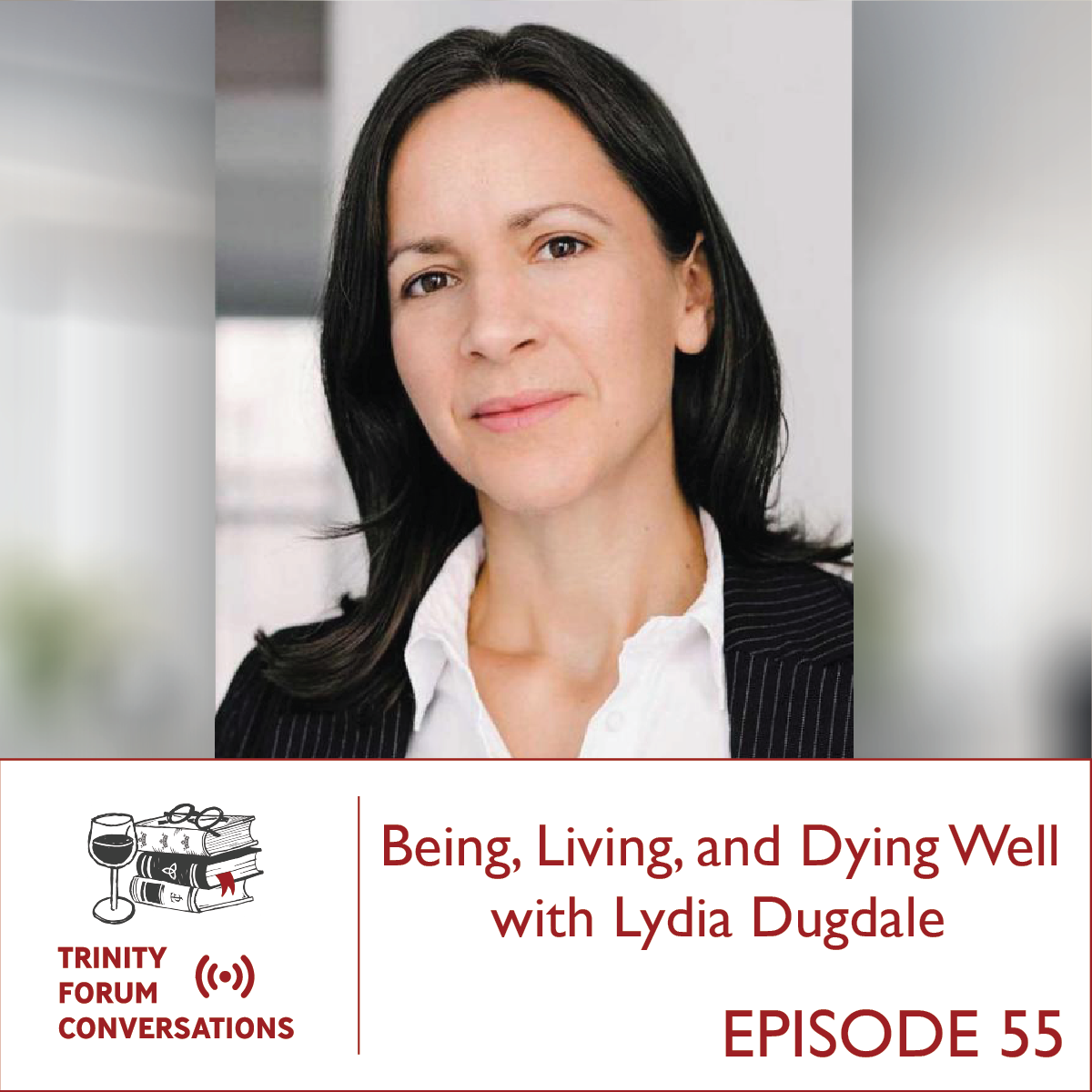 Episode 55 | Being, Living and Dying Well with Lydia Dugdale - The ...