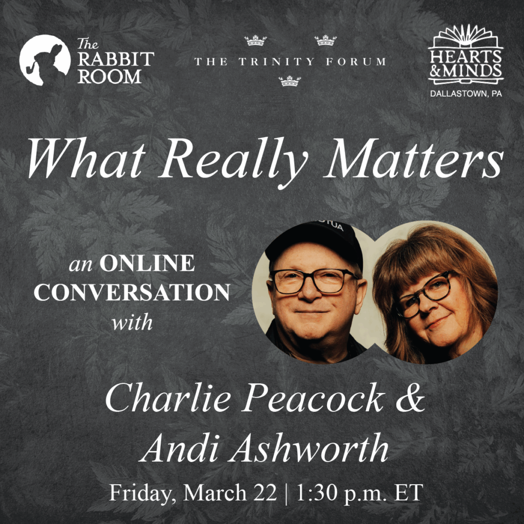 What Really Matters with Charlie Peacock and Andi Ashworth - The Trinity Forum